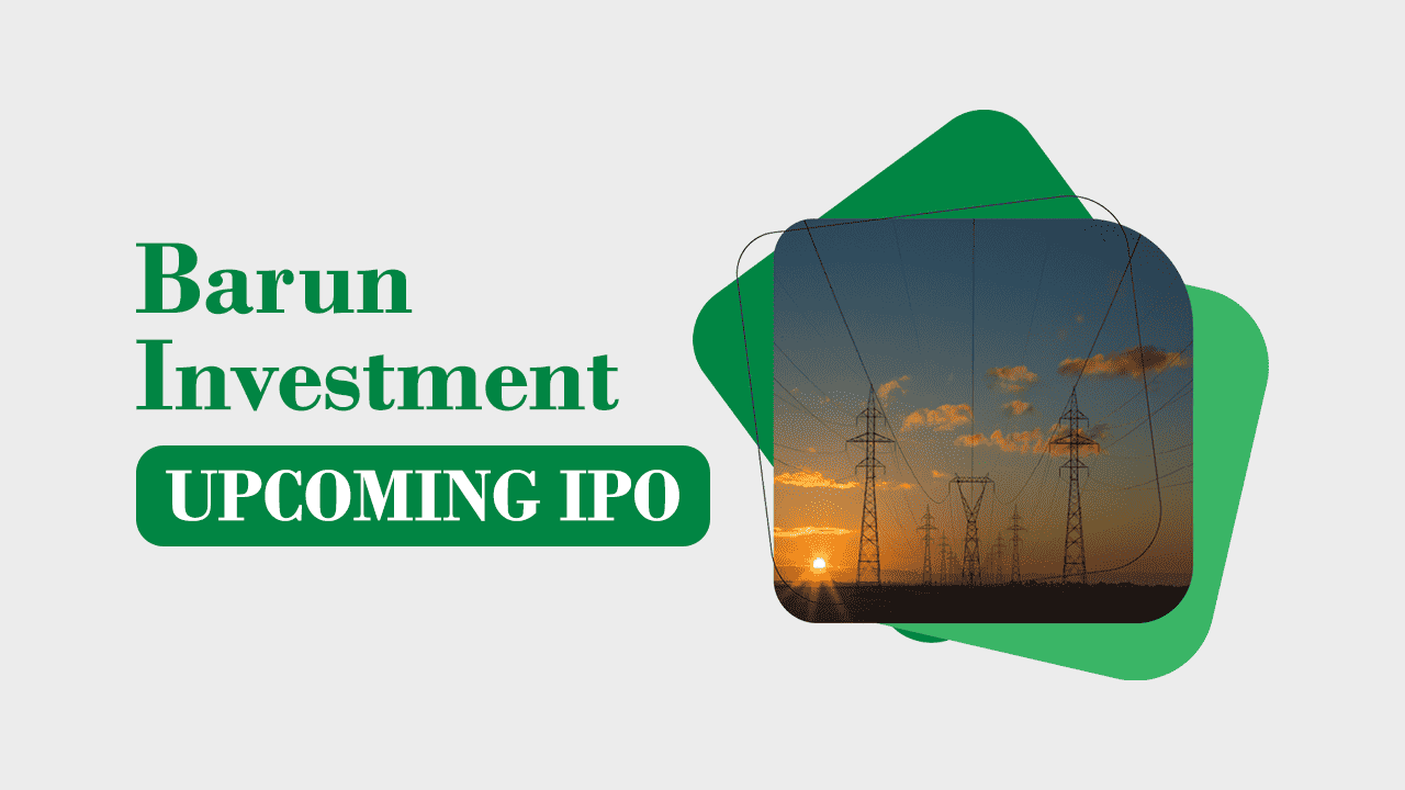 Barun Investment to Issue IPO to General Public - Nepalese Investor Barun Investment to Issue IPO to General Public - Nepalese Investor